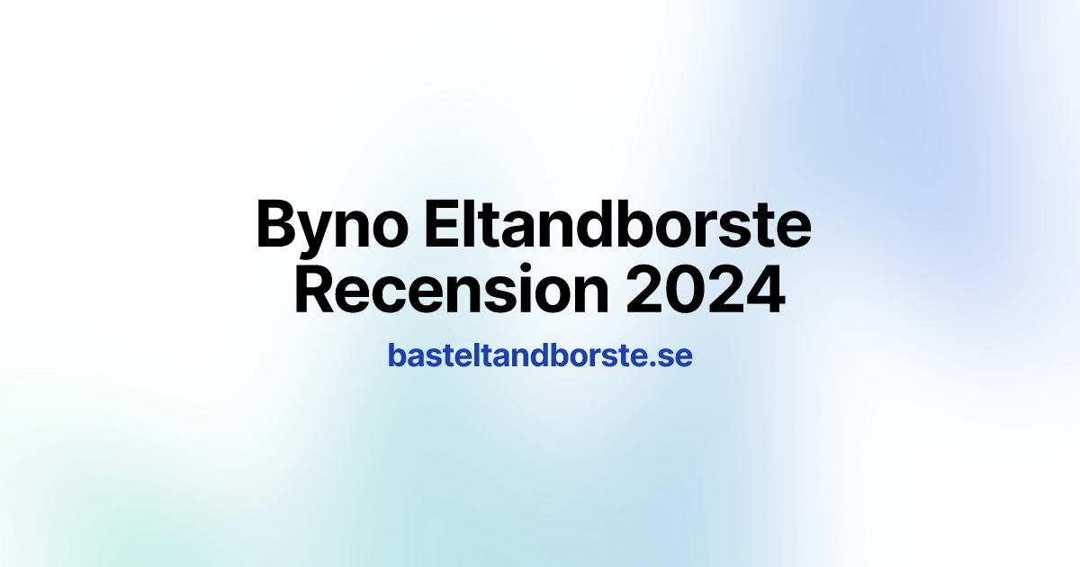 Byno Eltandborste Recension 2024 - Bäst Eltandborste